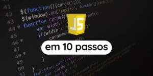 10 Passos Essenciais para Aprender JavaScript do Zero