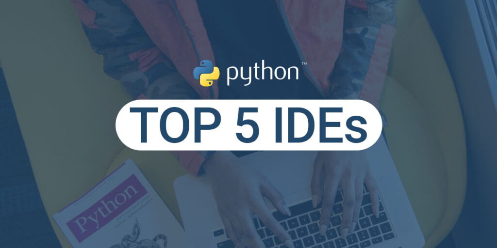 Top 5 Melhores IDEs para Python em 2025: Guia Completo Top 5 Melhores IDEs para Python em 2025: Guia Completo