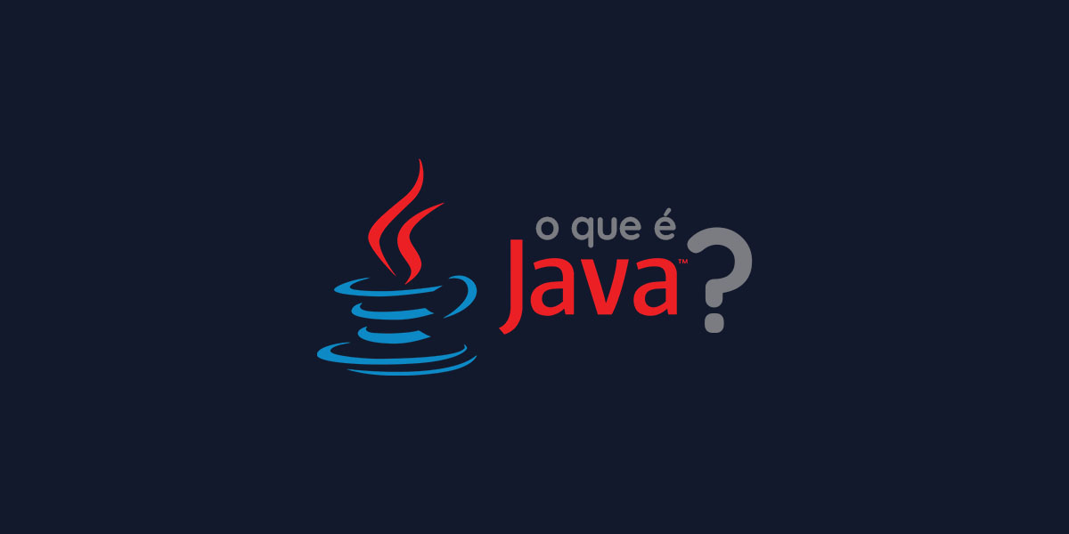 O Que é Java e Como Essa Linguagem Funciona?