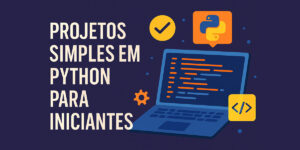 Projetos Simples em Python para iniciantes